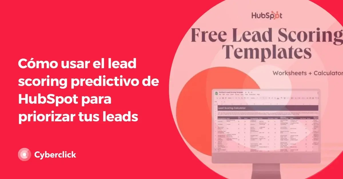 Cómo usar el lead scoring predictivo de HubSpot para priorizar tus leads